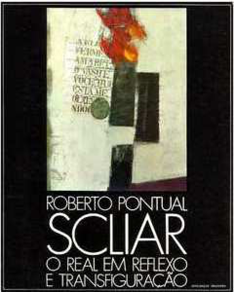 PONTUAL, Roberto. Scliar: o real em reflexo e transfigu